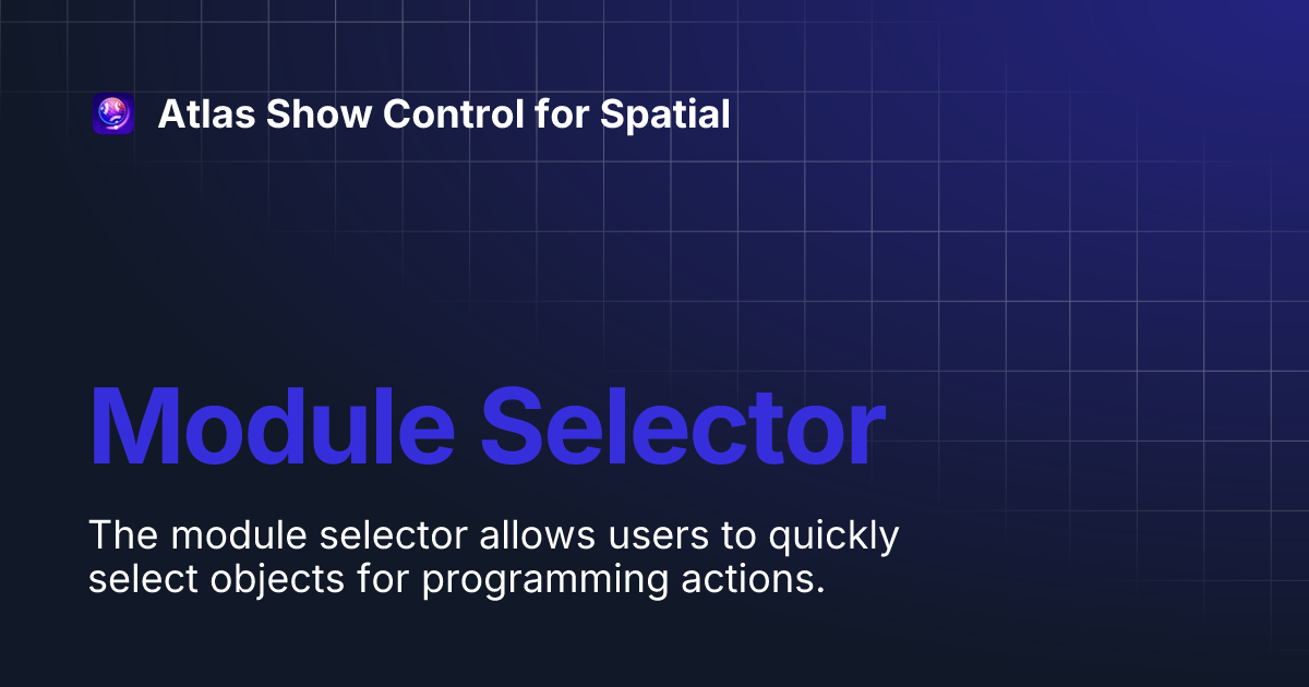 Module Selector | Atlas Show Control for Spatial