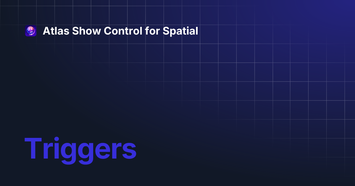 Triggers | Atlas Show Control for Spatial