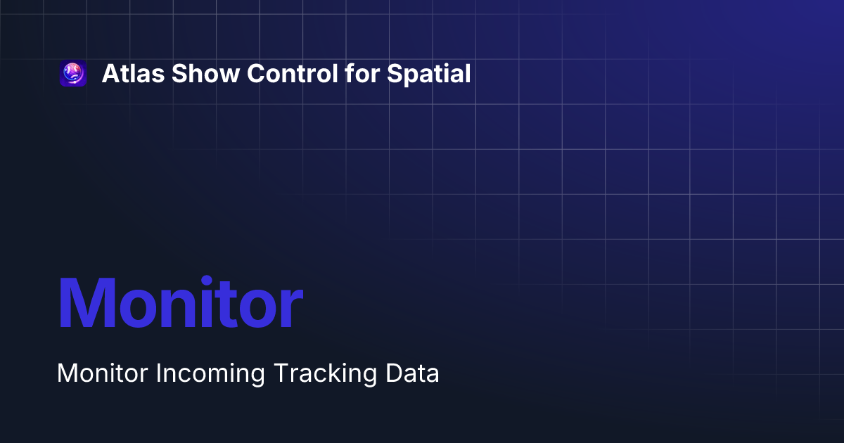 Monitor | Atlas Show Control for Spatial