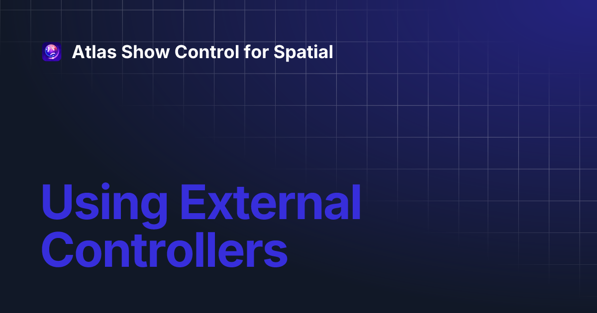 Using External Controllers | Atlas Show Control for Spatial