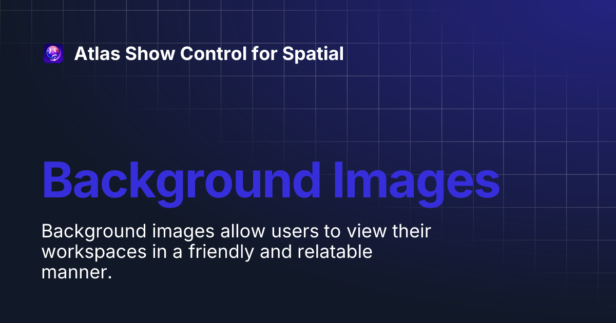 Background Images | Atlas Show Control for Spatial