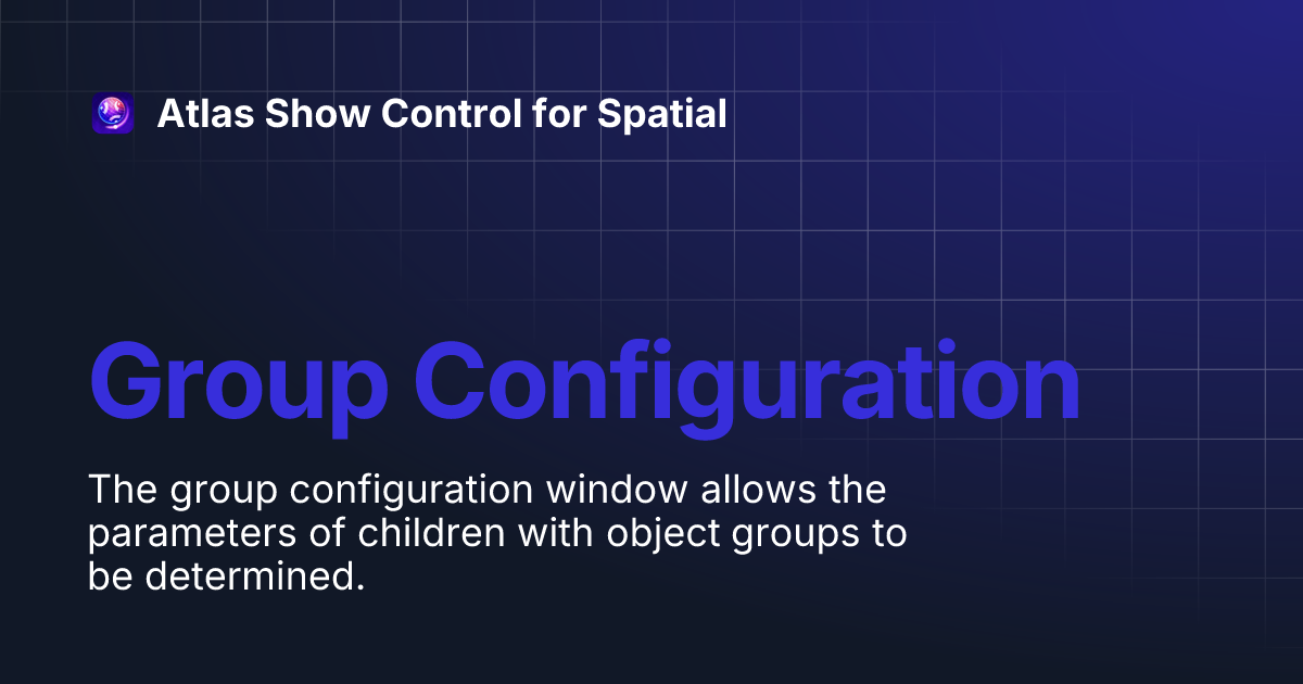 Group Configuration | Atlas Show Control for Spatial