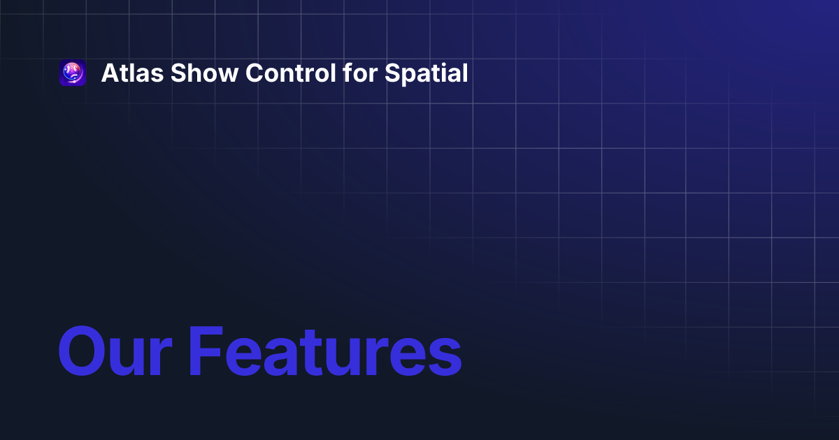 Our Features | Atlas Show Control for Spatial