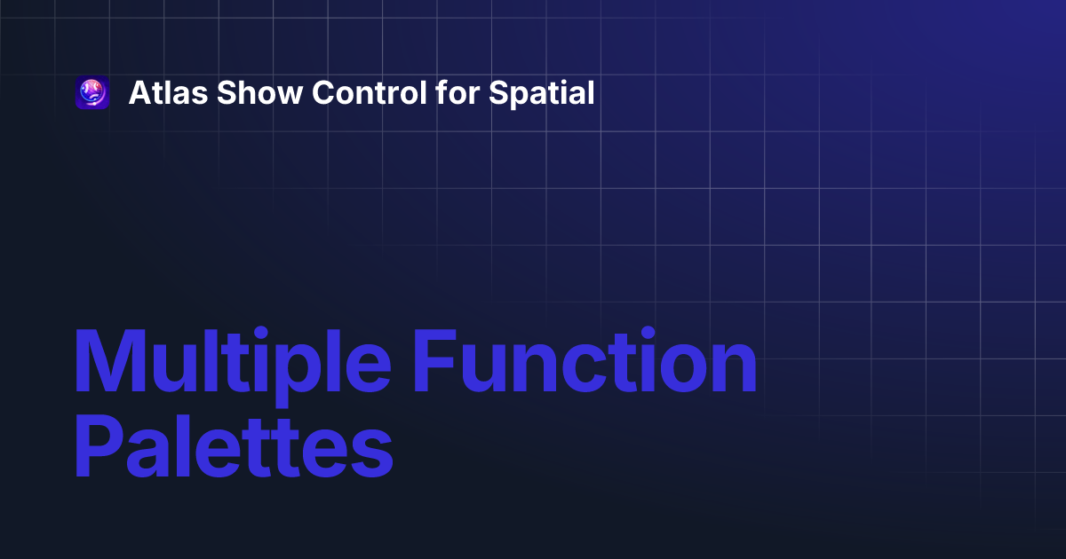 Multiple Function Palettes | Atlas Show Control for Spatial