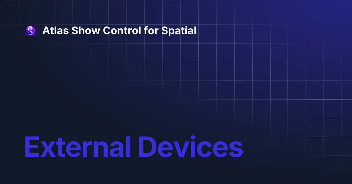 External Devices | Atlas Show Control for Spatial