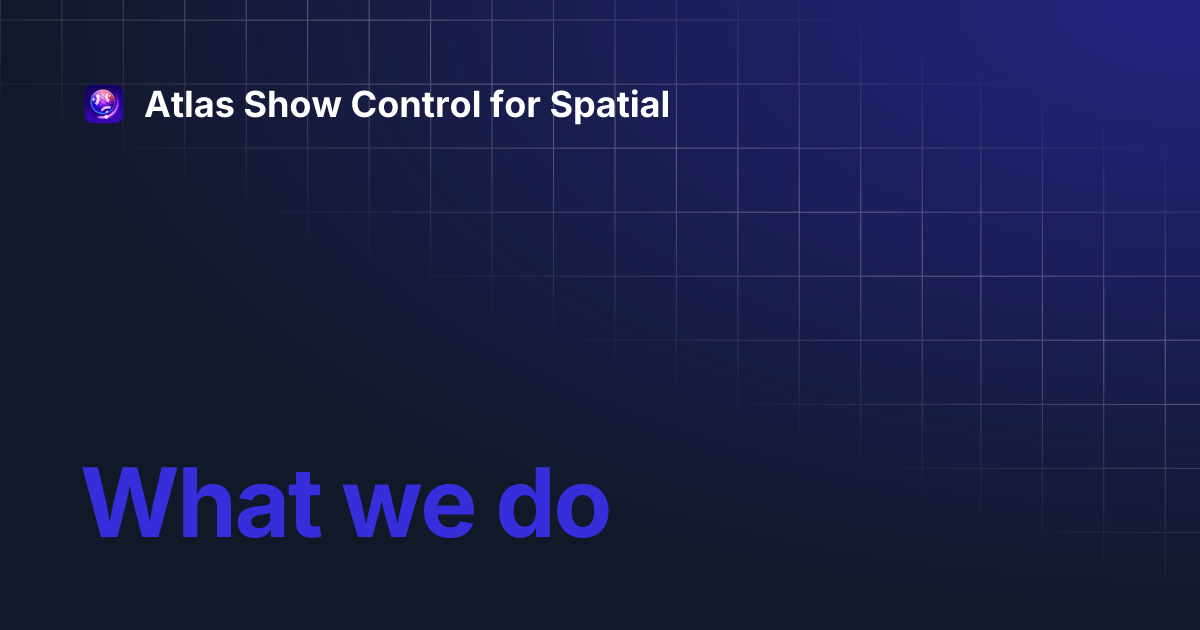 What we do | Atlas Show Control for Spatial