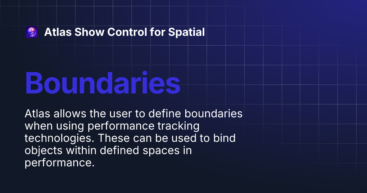Boundaries | Atlas Show Control for Spatial