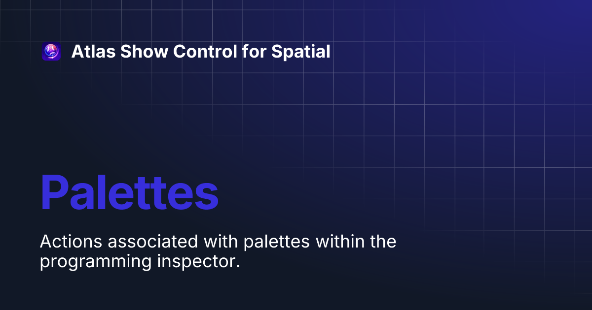 Palettes | Atlas Show Control for Spatial