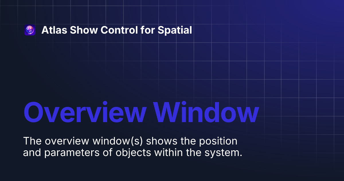 Overview Window | Atlas Show Control for Spatial