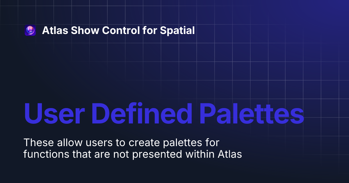 User Defined Palettes | Atlas Show Control for Spatial