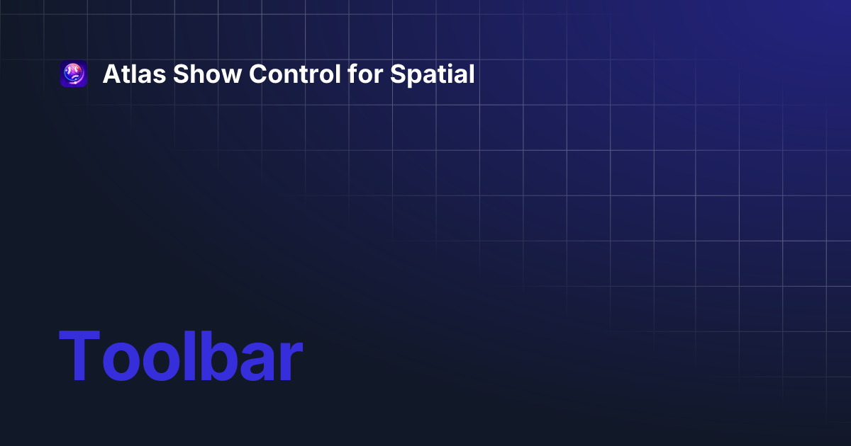 Toolbar | Atlas Show Control for Spatial
