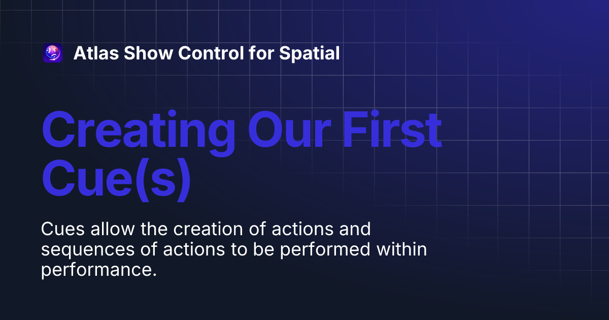 Creating Our First Cue(s) | Atlas Show Control for Spatial