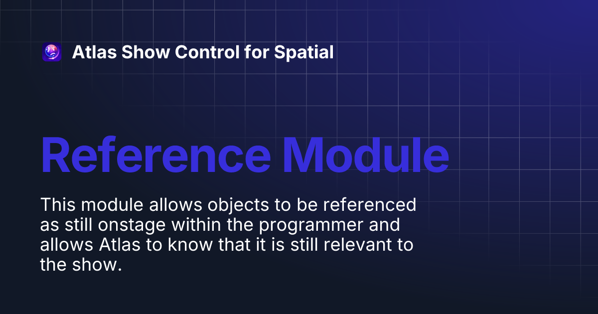 Reference Module | Atlas Show Control for Spatial