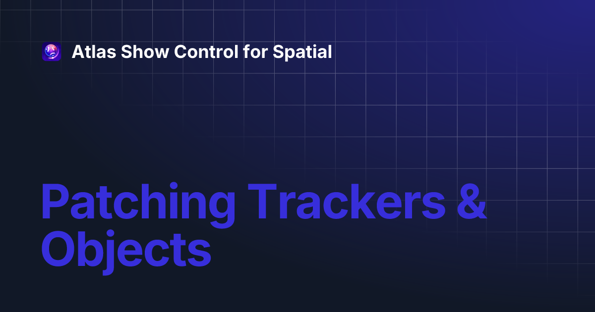 Patching Trackers & Objects | Atlas Show Control for Spatial