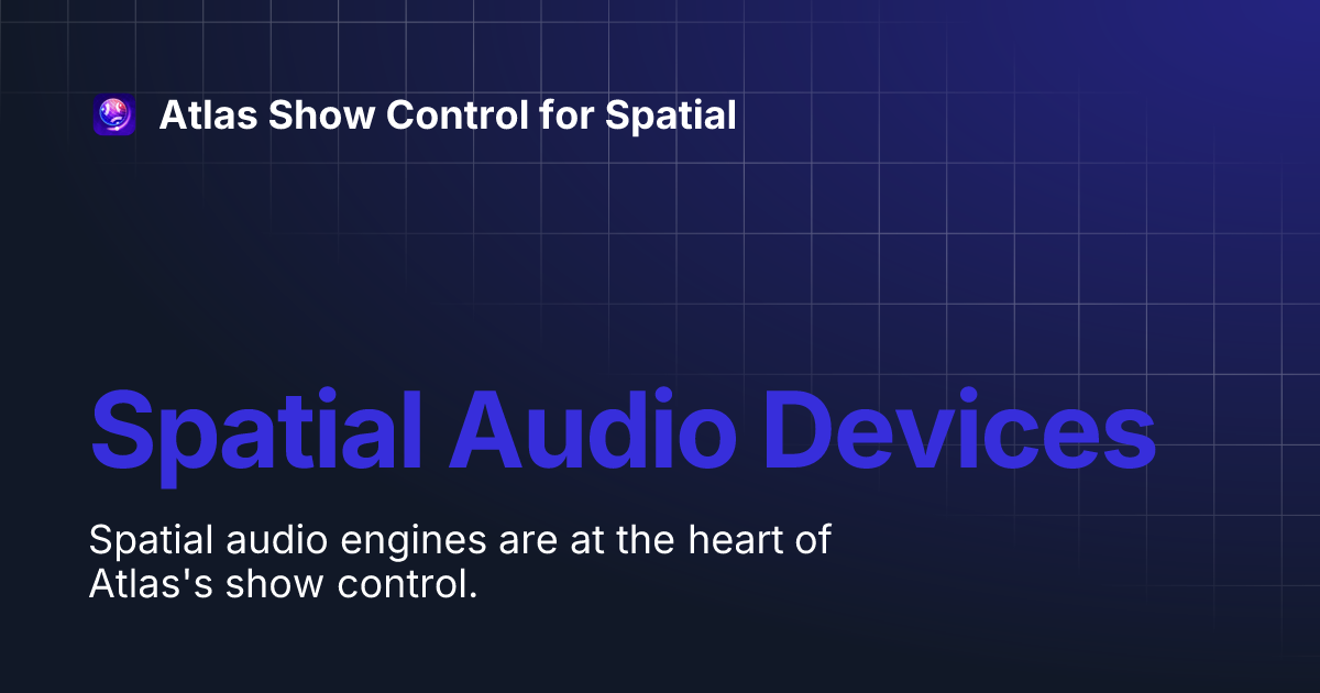 Spatial Audio Devices | Atlas Show Control for Spatial