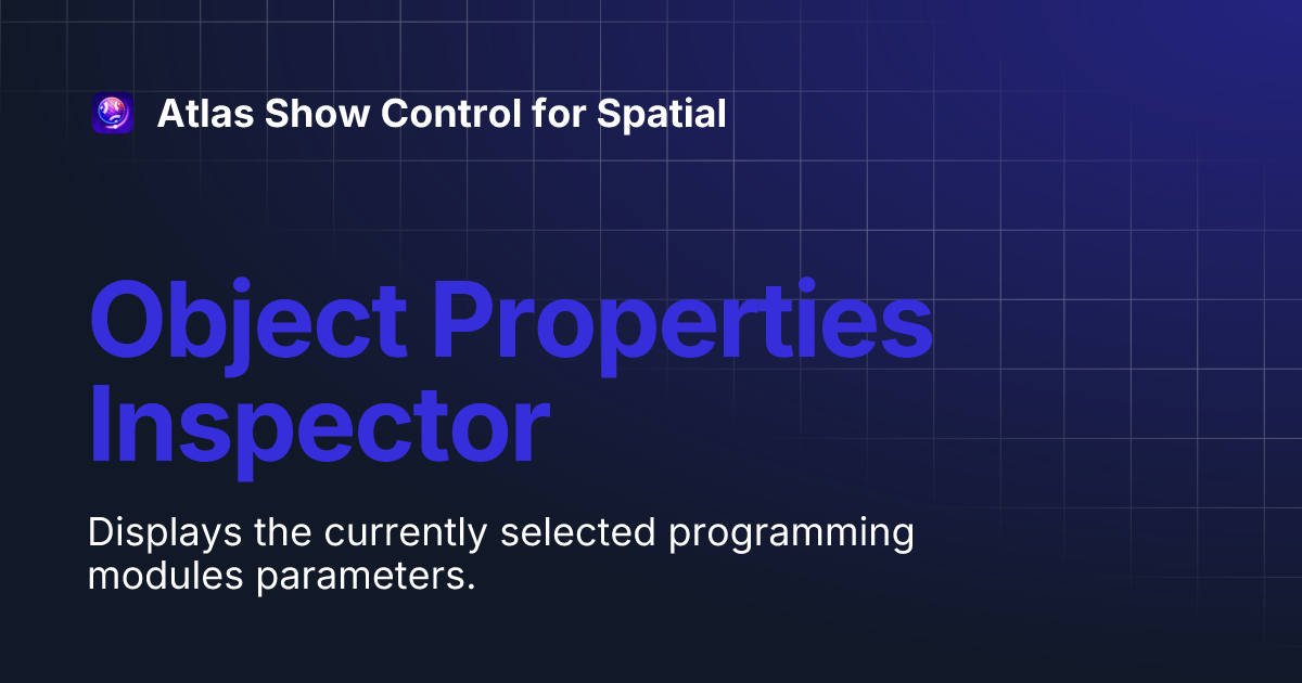 Object Properties Inspector | Atlas Show Control for Spatial