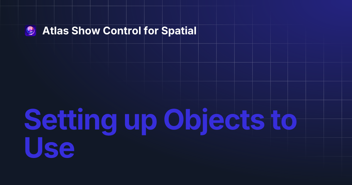 Setting up Objects to Use | Atlas Show Control for Spatial