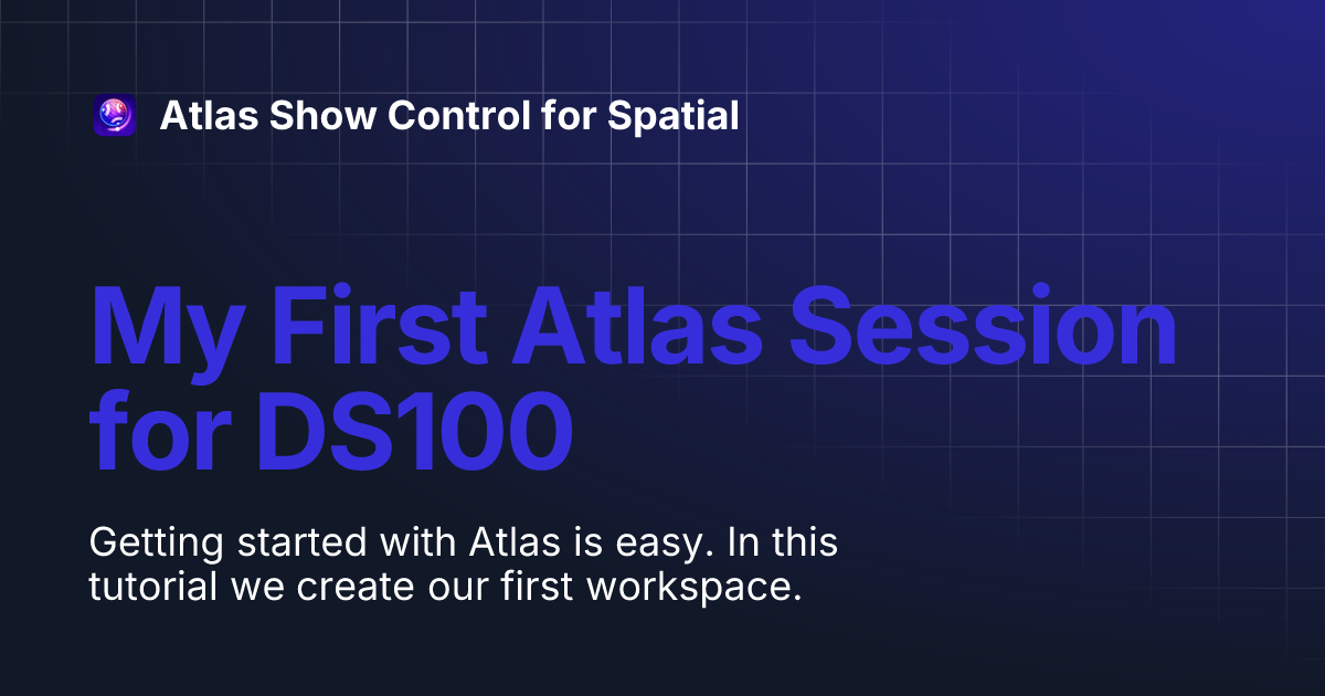 My First Atlas Session for DS100 | Atlas Show Control for Spatial