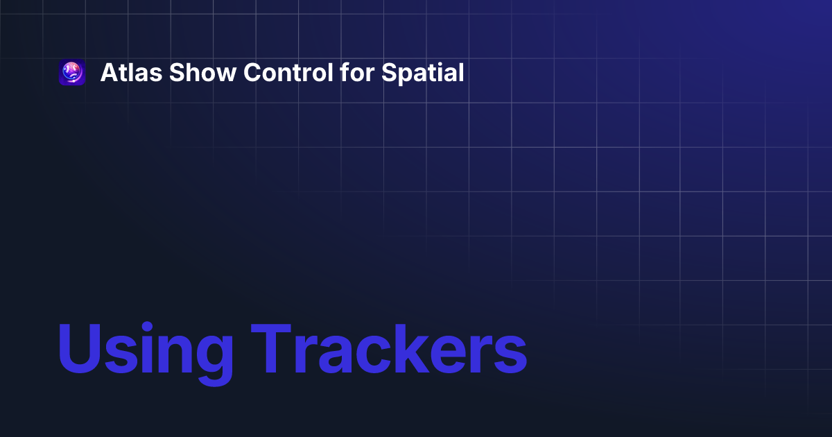 Using Trackers | Atlas Show Control for Spatial